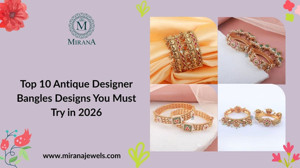 Top 10 Antique Designer Bangles Designs You Must Try in 2026